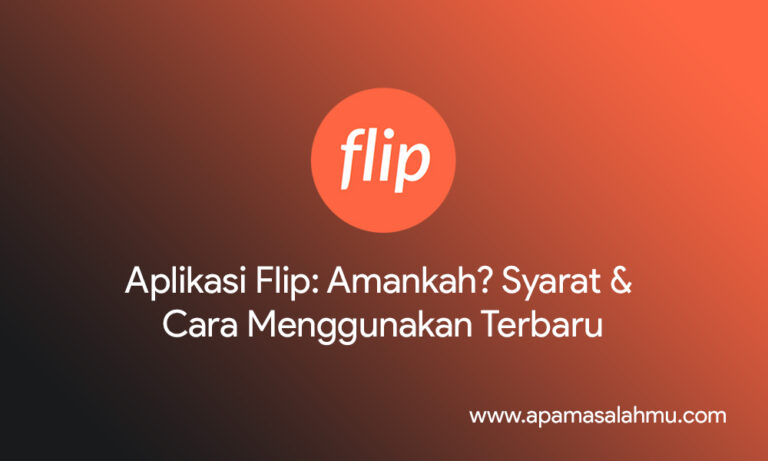 Aplikasi Flip: Amankah? Syarat & Cara Menggunakan Terbaru 2022 - Apa ...